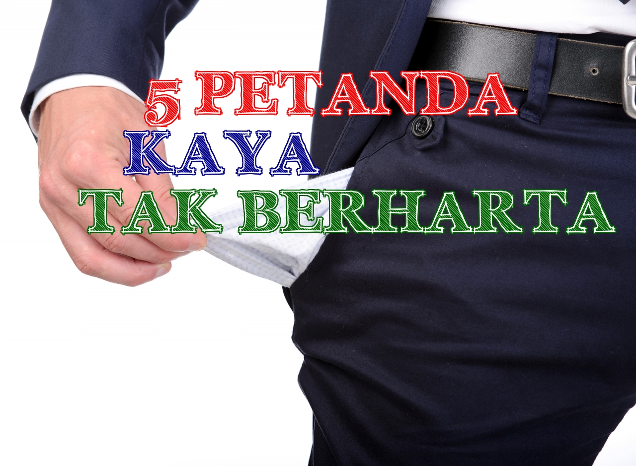 5 Petanda Kaya Tidak Berharta - Travelog ISMA