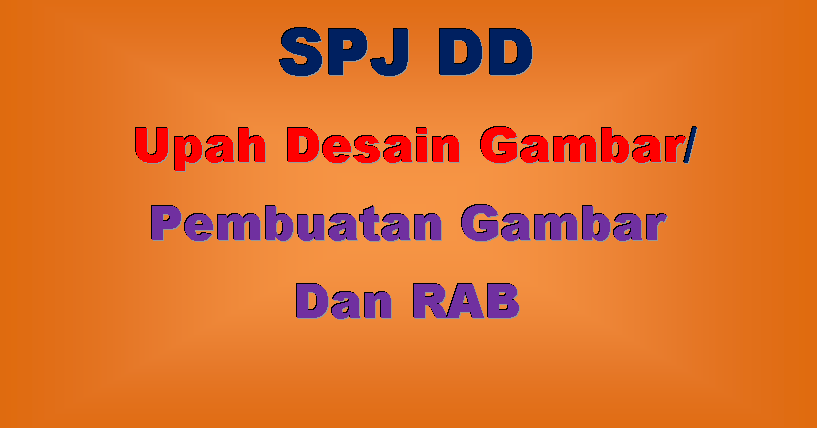 Contoh Format Spj Dd (Dana Desa) Upah Desain Gambar/Pembuatan Gambar ...