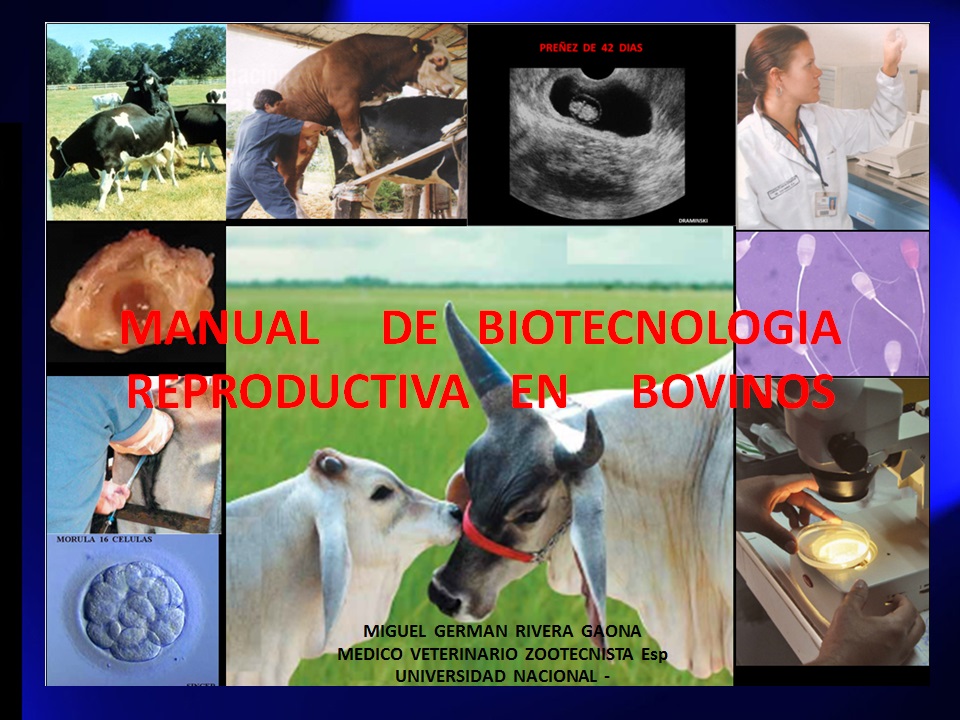 MANUAL DE BIOTECNOLOGIA REPRODUCTIVA EN BOVINOS: INTRODUCCION