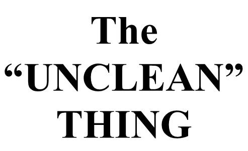 Photos Of Biblical Explanations Pt. 2: The "UNCLEAN" THING