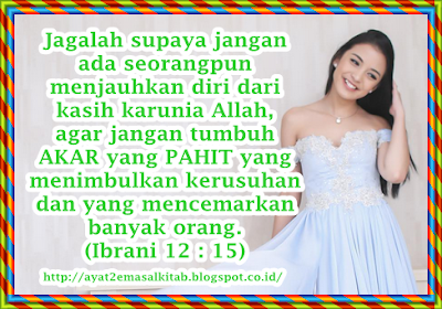 IBRANI 12 : 15 - AYAT-AYAT EMAS ALKITAB