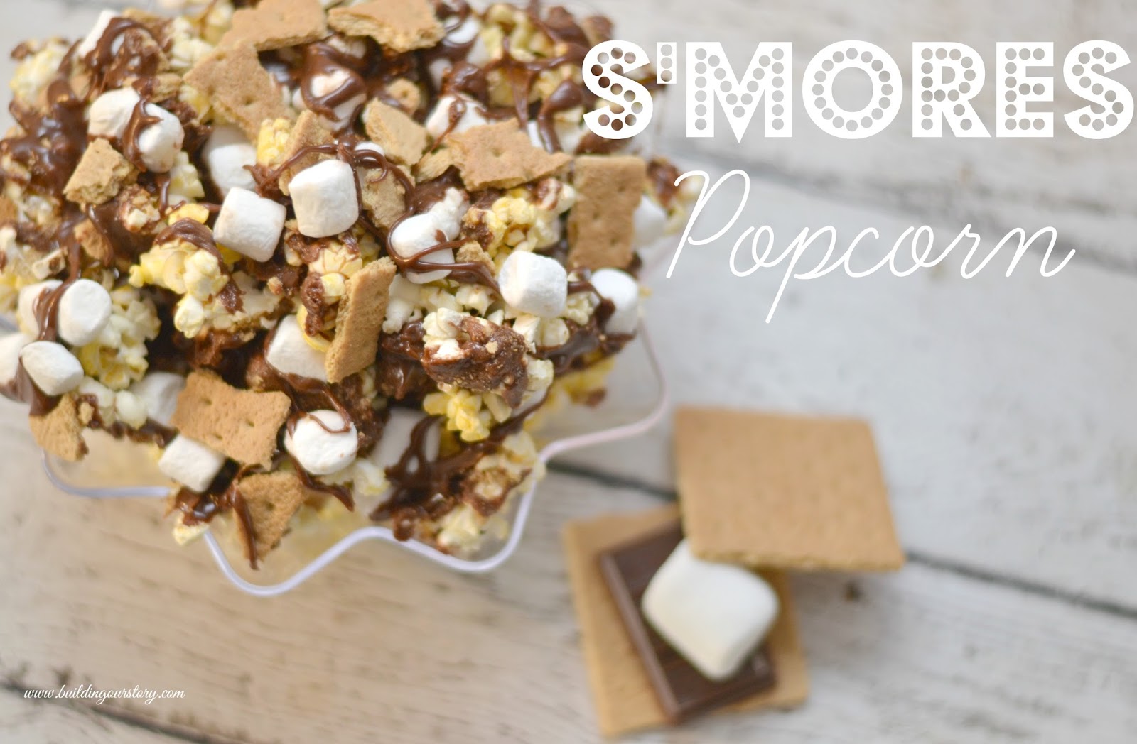 S'mores Summer Popcorn - Building Our Story