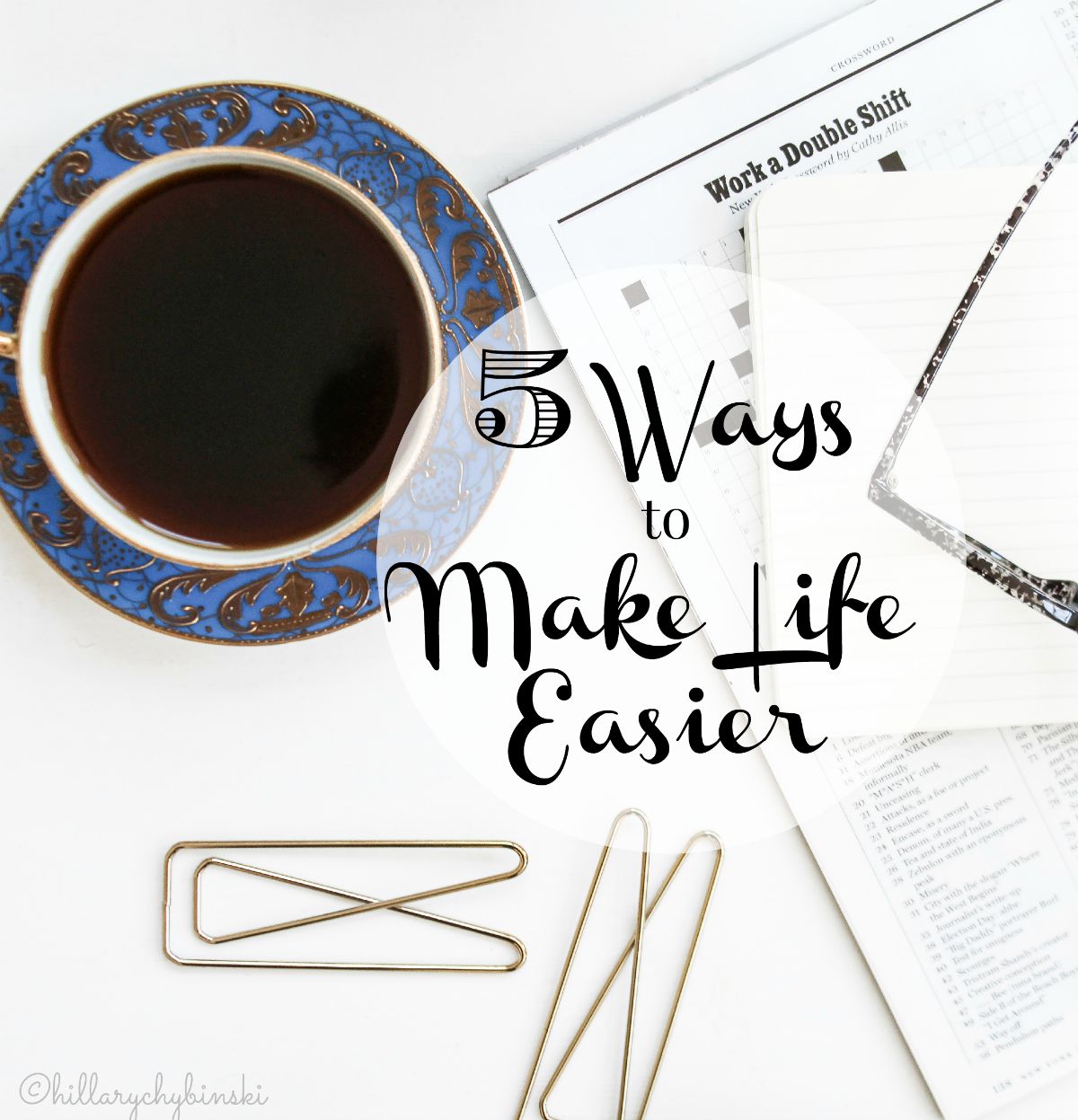 5 Ways to Make Life Easier Every Day