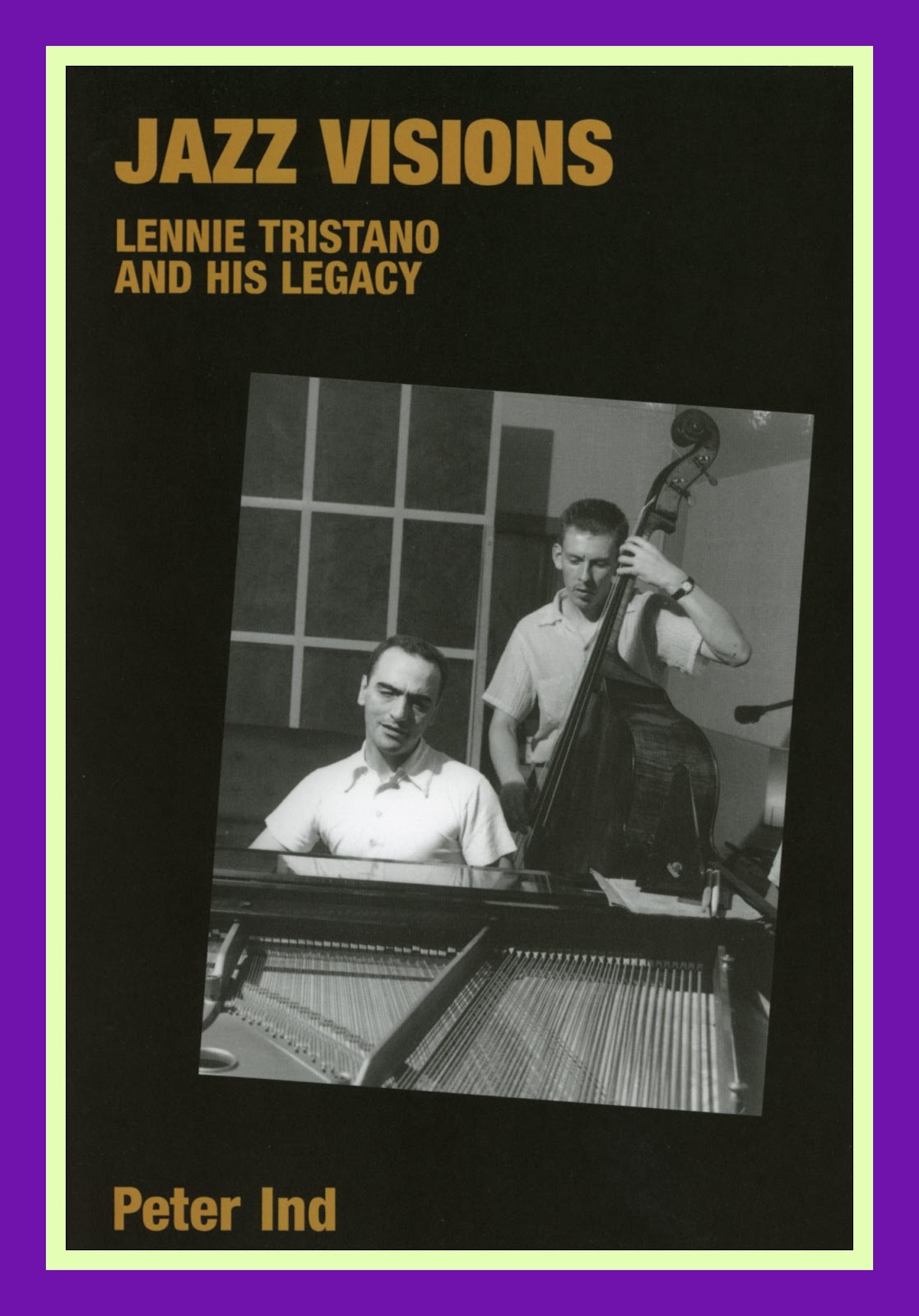 JazzProfiles: Lennie Tristano and His Legacy by Peter Ind