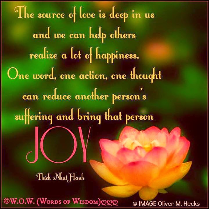 THE SOURCE OF LOVE IS DEEP IN US AND WE CAN HELP OTHERS REALIZE A LOT ...