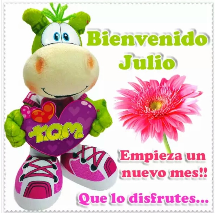 Imágenes Feliz Inicio de mes julio - Imágenes con frases de amor