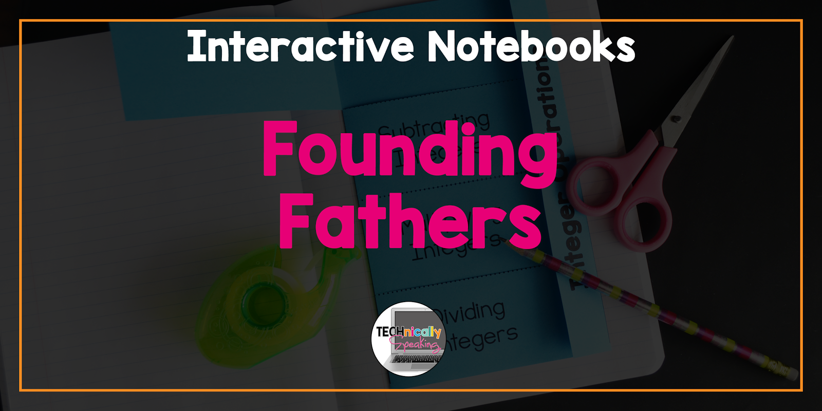 Foldable Friday: Founding Fathers | Technically Speaking with Amy
