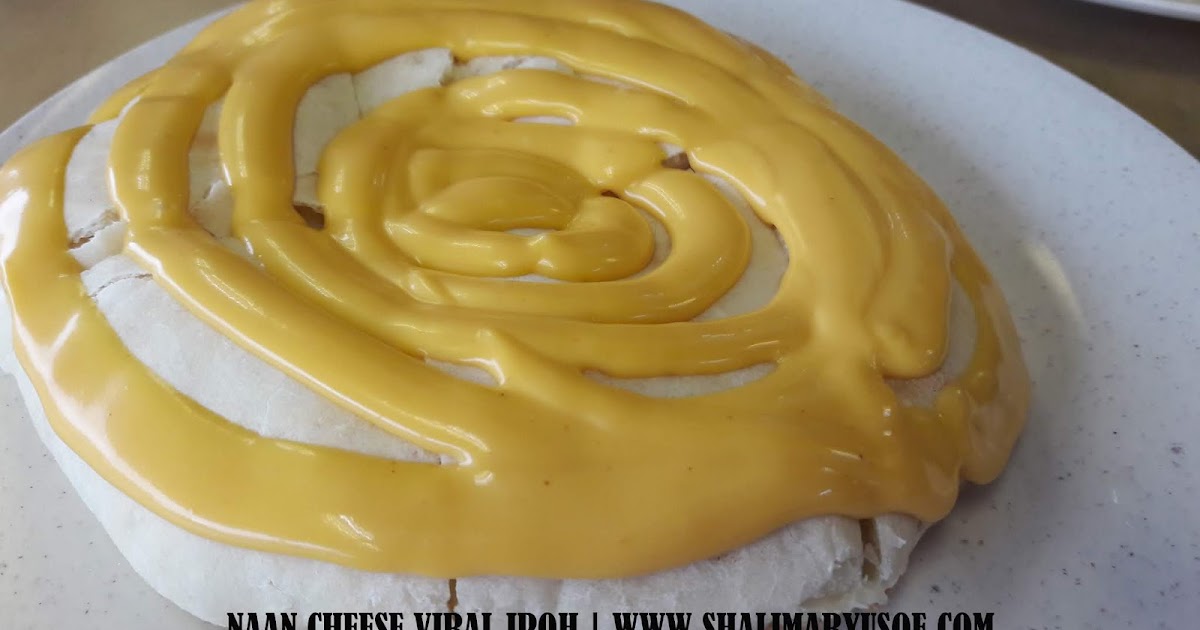 Roti Naan Cheese dan Tandoori Naan Sedap Di Restoran D'Naina Ampang ...