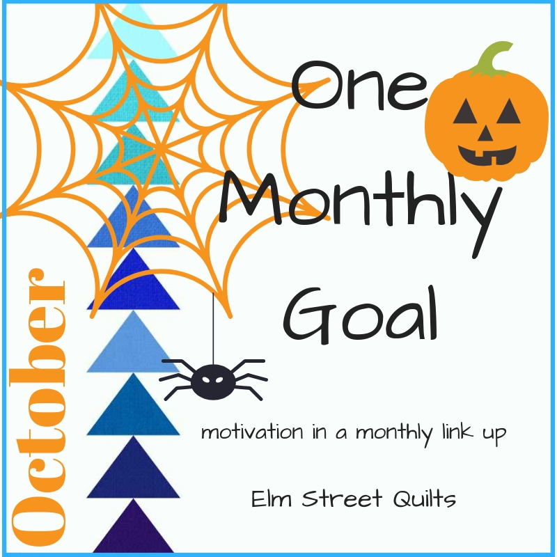 One Monthly Goal - October Goal Setting Link-up | Elm Street Quilts