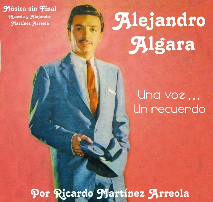 Música sin Final: UNA VOZ... UN RECUERDO...ALEJANDRO ALGARA