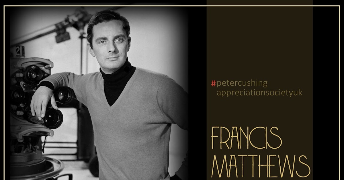 PETERCUSHINGBLOG.BLOGSPOT.COM (PCASUK): FRANCIS MATTHEWS REMEMBERED ...