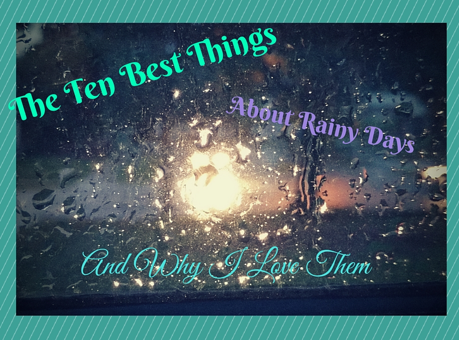 The Youthful Old Soul: The Ten Best Things About Rainy Days