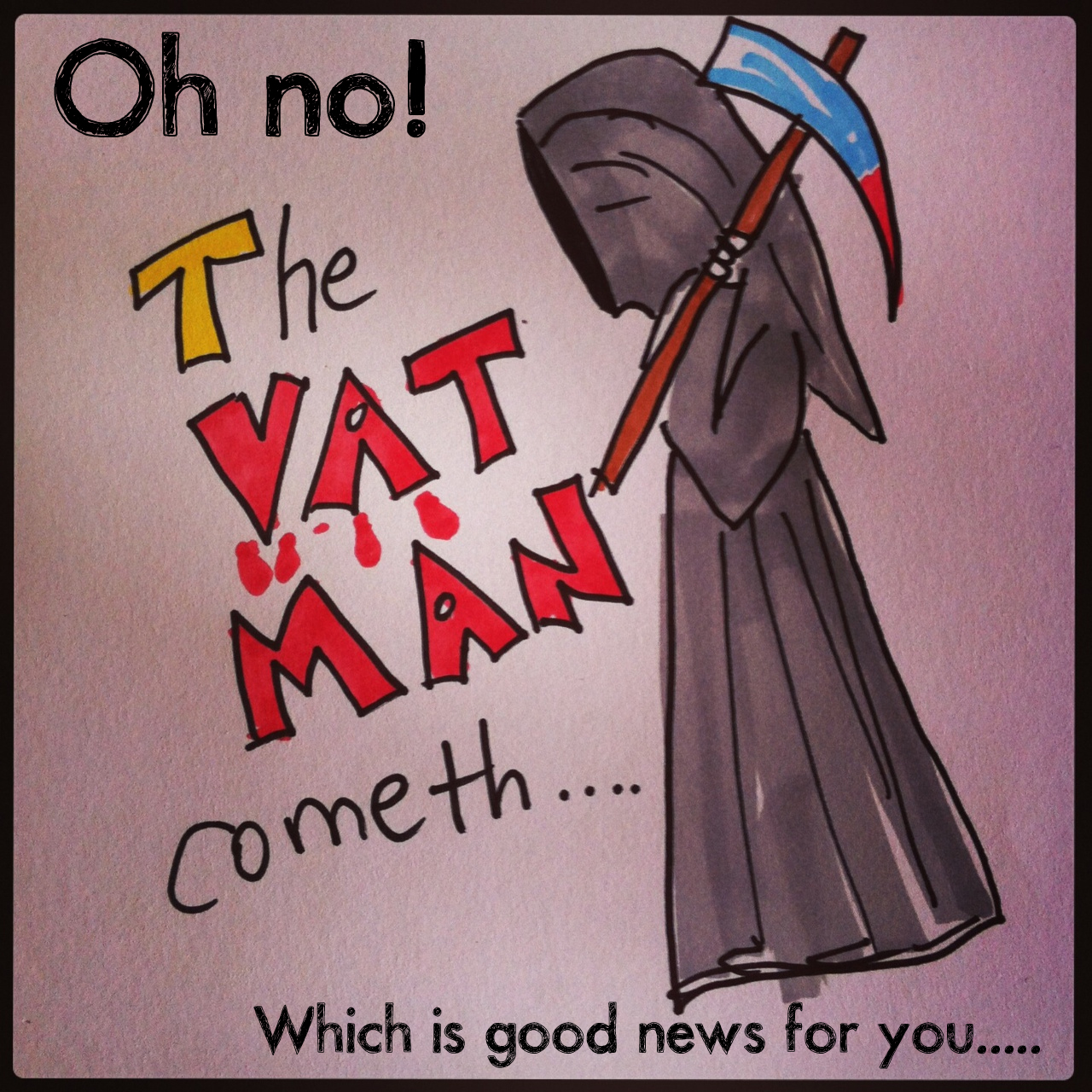 The ART House: The VAT man cometh (cue scary music)