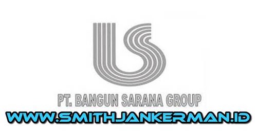 Lowongan PT. Bangun Sarana Group Pekanbaru Maret 2018 - SMITH JANKERMAN