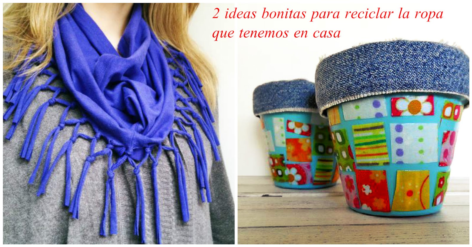 2 ideas bonitas para reciclar la ropa que tenemos en casa ~ cositasconmesh