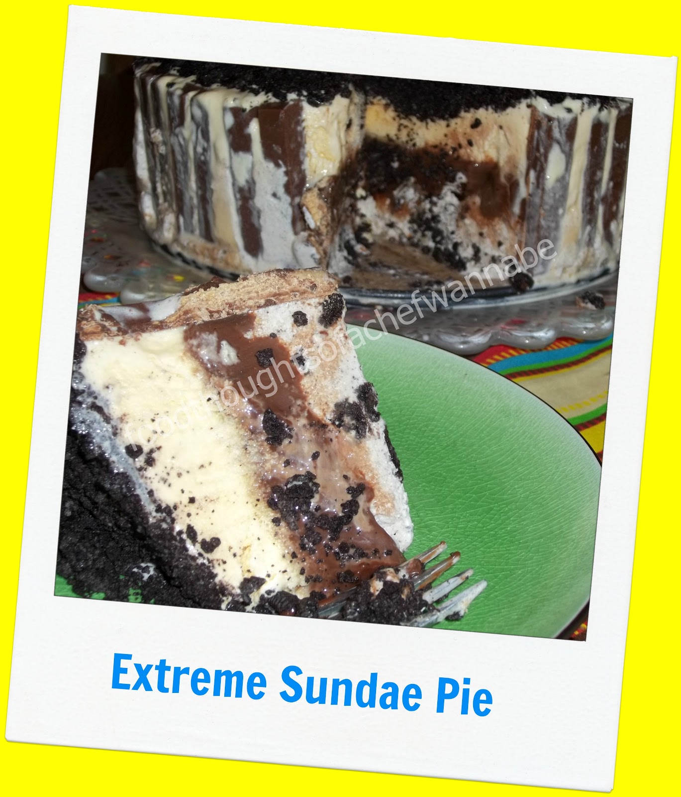 FoodThoughtsOfaChefWannabe: Niece Invasion of the Extreme Sundae Pie ...