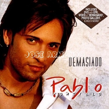 Jose Armando (The One and Only): Pablo Portillo.- Demasiado 2004 México