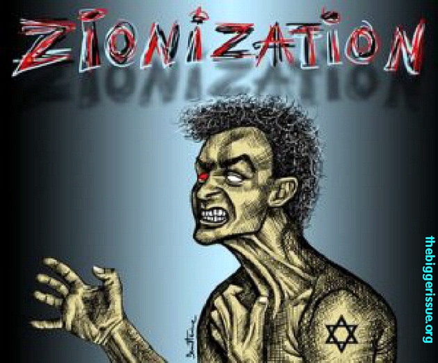 THEBIGGERISSUE.ORG: Zionized.