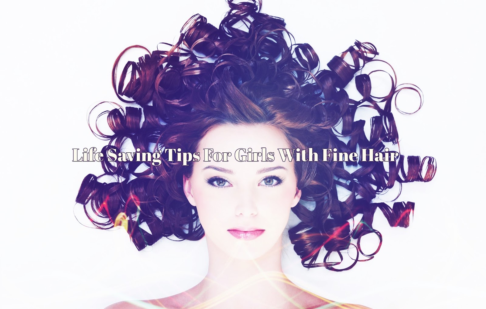 Life Saving Tips For Girls With Fine Hair ~ Fitness and Beauty World
