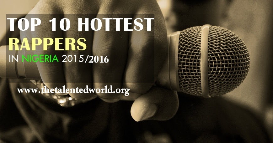 TOP 10 NIGERIAN RAPPERS - THE TALENTED INDIVIDUALS WORLD