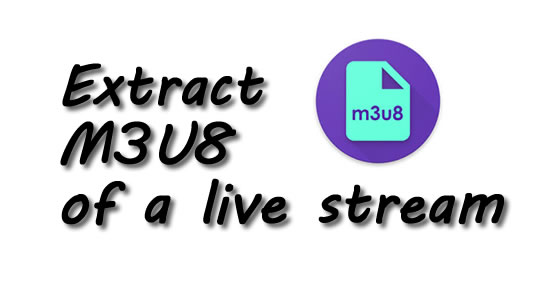 TUTORIAL: How to extract m3u8 link of a live streaming?