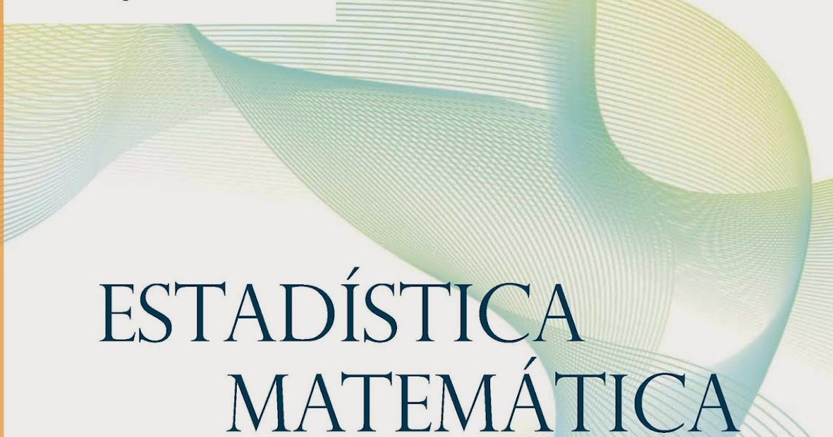 ESTADISTICANDO: ESTADÍSTICA MATEMÁTICA CON APLICACIONES (SÉPTIMA ...