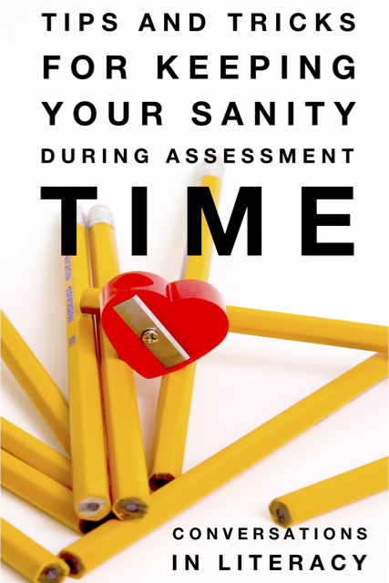Keeping Your Sanity During Assessment Time! - Conversations in Literacy