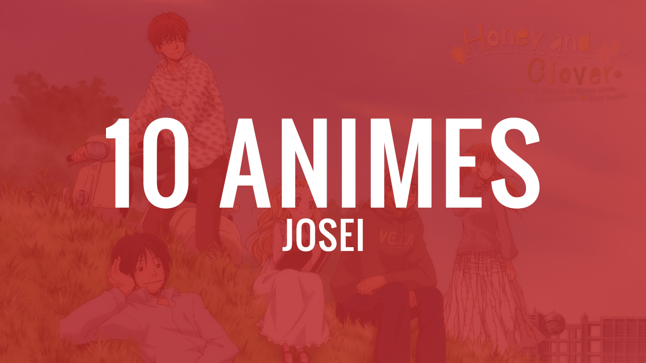 10 ANIMES: Josei || ~[Grupo DINAMO]~ ||*The Japan & Anime Lovers*||