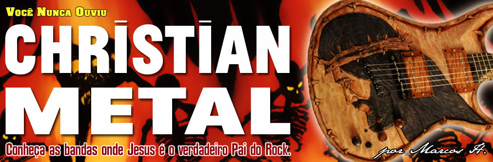CHRISTIAN METAL - CONHEÇA AS BANDAS ONDE JESUS É O VERDADEIRO PAI DO ...