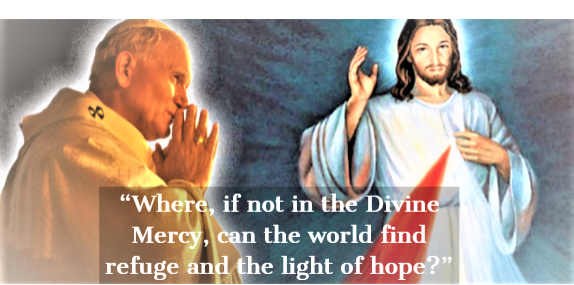 Quote to SHARE by St. John Paul II - "Where, if not in the Divine Mercy ...