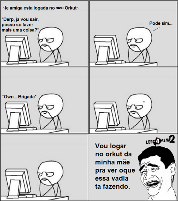 Le Amiga usando Meu Orkut | Left 4 Meme 2