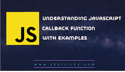 Understanding Javascript Callback Function | SKPTRICKS