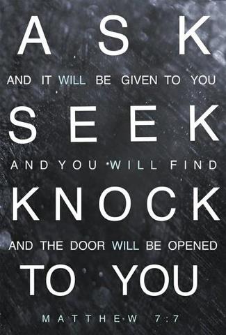 Ask and it will be given to you Seek and you will find Knock and the ...