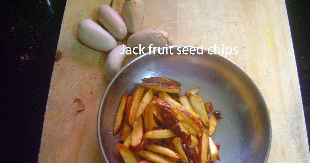 Raji Ramakrishnan : JACK FRUIT SEED CHIPS