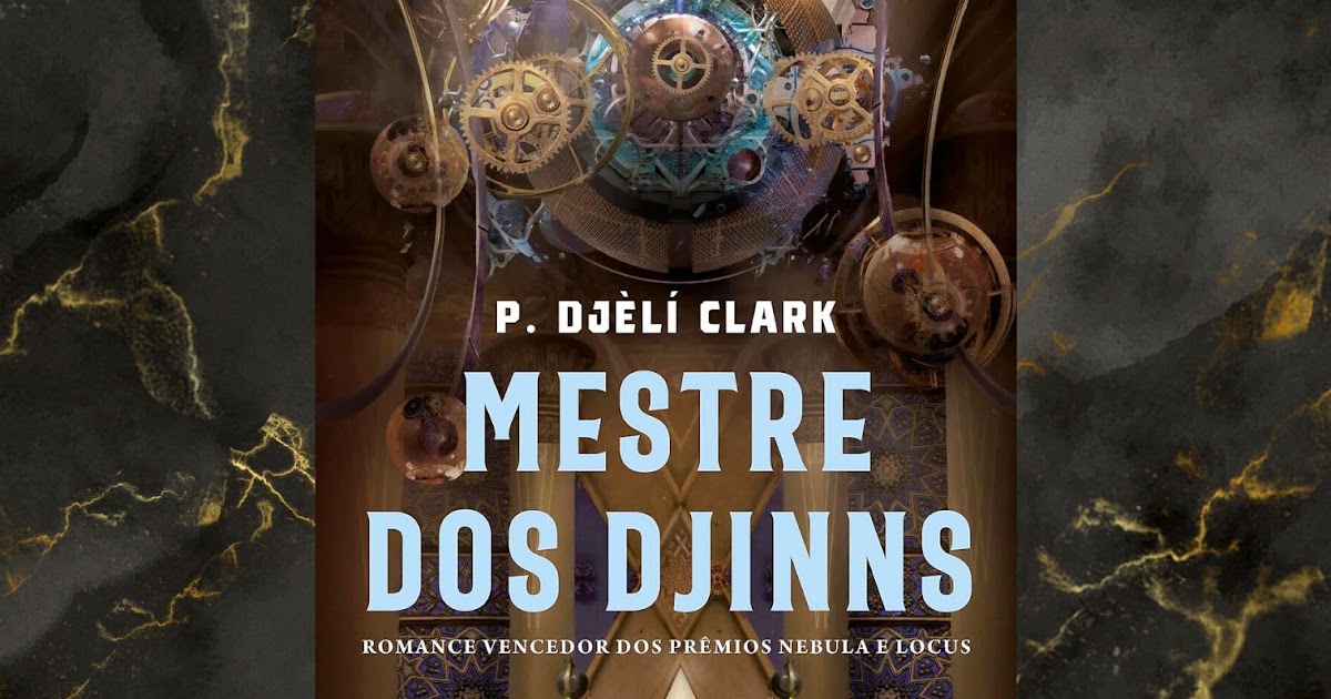 Resenha: Mestre dos Djinns, de P. Djèlí Clark — Momentum Saga