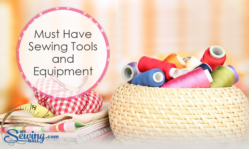 Must-Have Sewing Tools and Equipment
