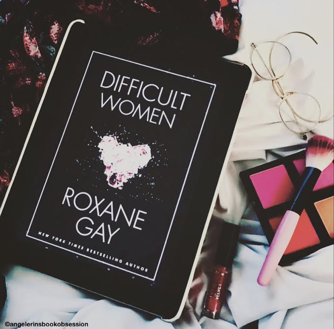 Angel Erin's Book Obsession: Difficult Women By: Roxane Gay Review