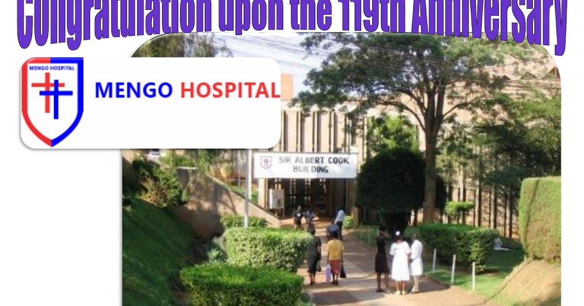 HE CARETH FOR YOU: MENGO HOSPITAL TO CELEBRATE 119 YEARS SINCE INCEPTION.