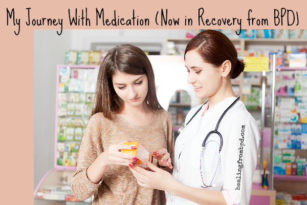 My Journey With Medication (Now in Recovery from BPD) - Healing From ...