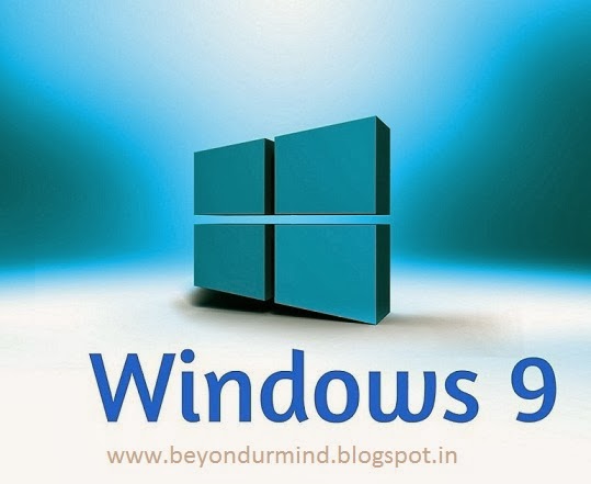 Beyond Ur Mind: Windows 9 Comes With Old-Desktop Fashion