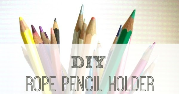 My Little Inspirations: *DIY Rope Pencil Holder*