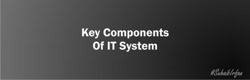 Key Components Of IT System - Mind Of Hack