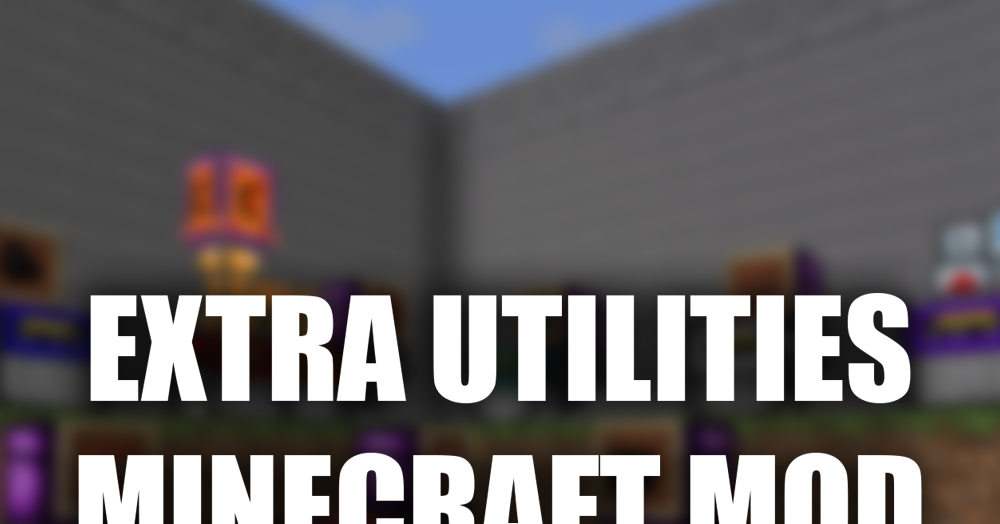 MOD MINECRAFT - EXTRA UTILITIES