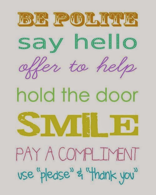 BE POLITE SAY HELLO OFFER TO HELP HOLE THE DOOR SMILE PAY A COMPLIMENT ...