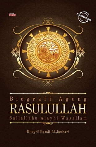 Kembara Mencari Hamba: BIOGRAFI AGUNG RASULULLAH SAW