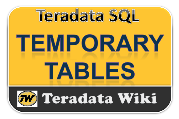 Teradata Wiki Temporary Tables