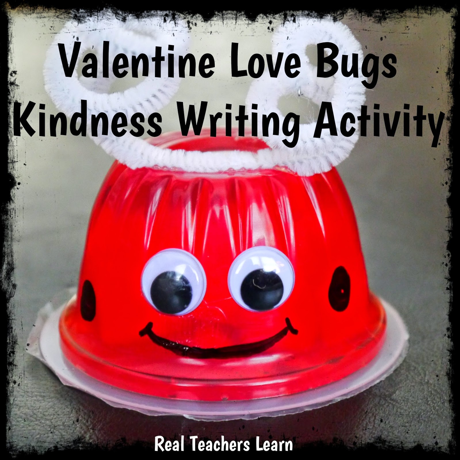 Real Teachers Learn: Currently Making Love Bugs: It's all about kindness