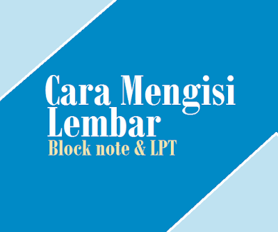 Cara mengisi lembar Block note dan Lembar pesan telepon (LPT) dengan benar