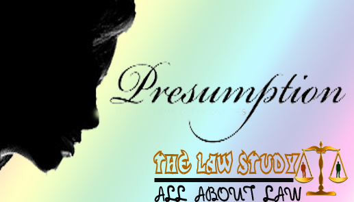 Presumption and its kinds - The Law Study