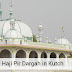 Welcome to Kutch Tour Guide: The Holy and Divine Haji Pir Dargah in Kutch